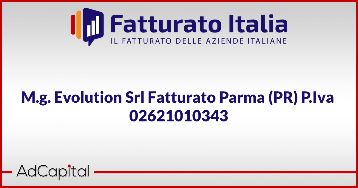 M.g. Evolution Srl Fatturato Parma (PR) P.Iva 02621010343